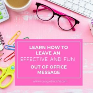 The Best Out Of Office Message Examples - The Savvy Working Mom