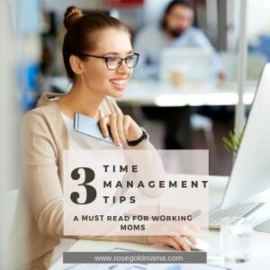 3 Time Management Skills for Working Moms - The Savvy Working Mom