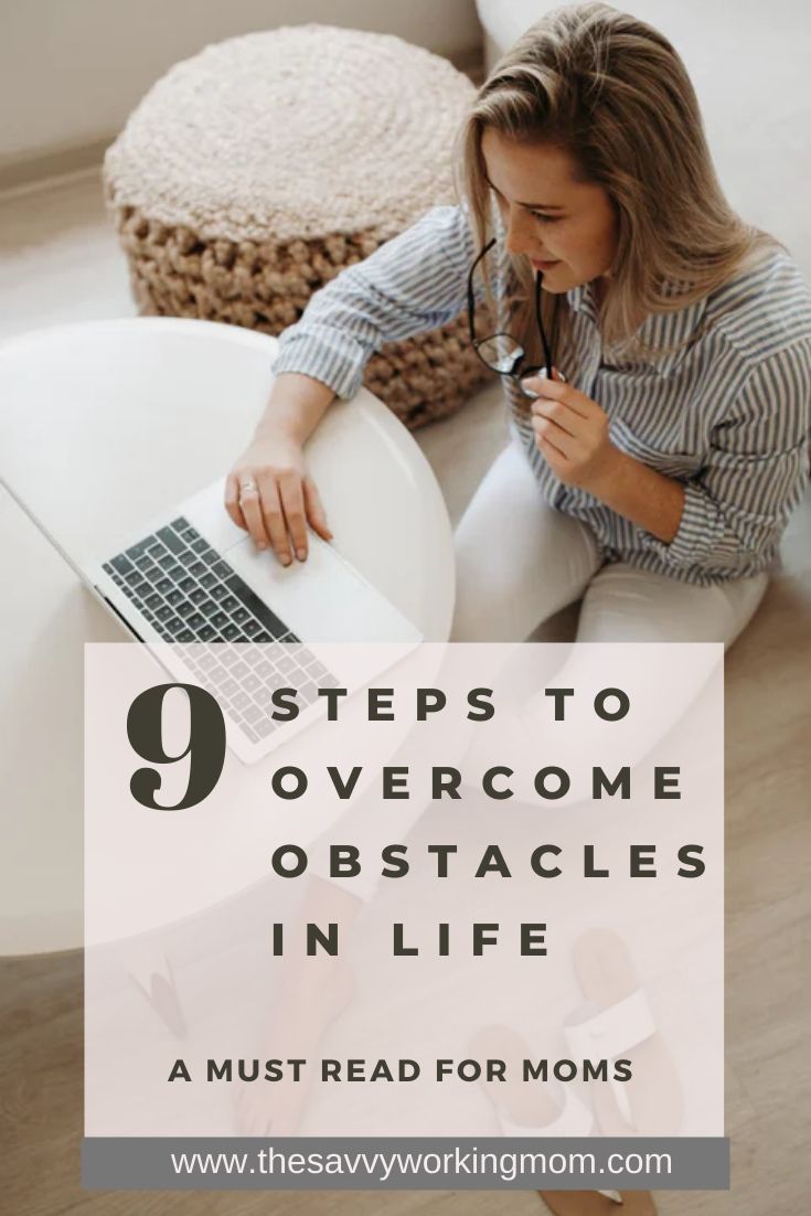 9 Steps To Overcome Obstacles In Life - The Savvy Working Mom