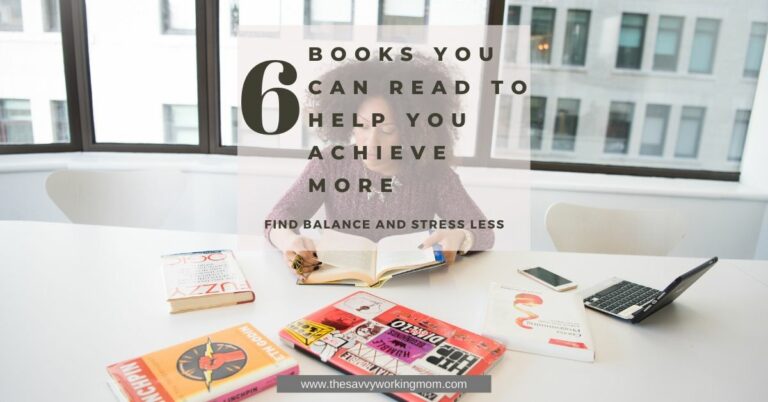 6 Books You Can Read To Help You Achieve More - The Savvy Working Mom