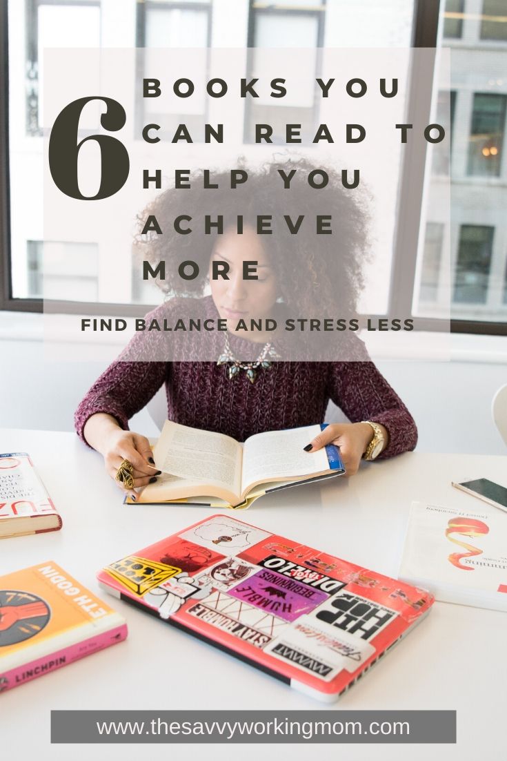 6 Books You Can Read To Help You Achieve More - The Savvy Working Mom