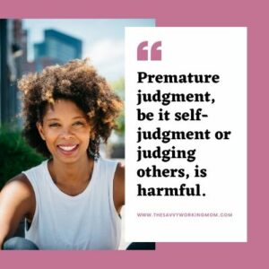 3 Ways To Stop Judgment In Its Tracks - The Savvy Working Mom