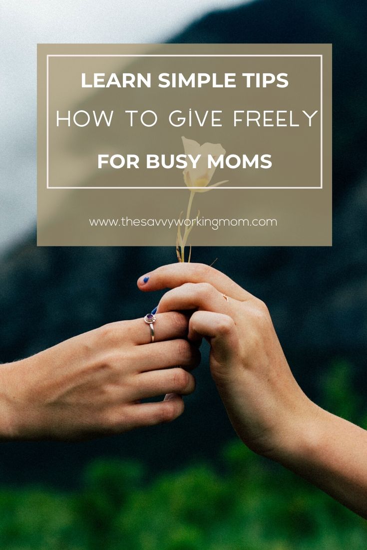 How To Give Freely - The Savvy Working Mom
