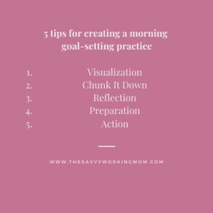 Creating a Morning Goal-Setting Practice - The Savvy Working Mom