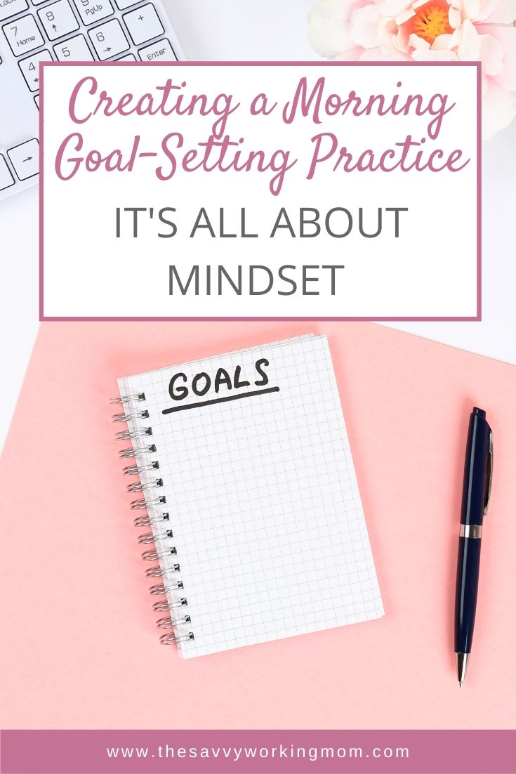 Creating a Morning Goal-Setting Practice - The Savvy Working Mom