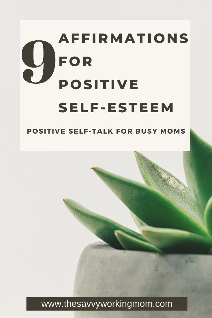9 Affirmations For Positive Self-Esteem - The Savvy Working Mom