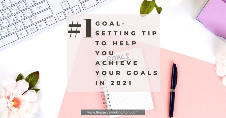 #1 Goal-Setting Tip To Help You Achieve Your Goals In 2021 - The Savvy ...