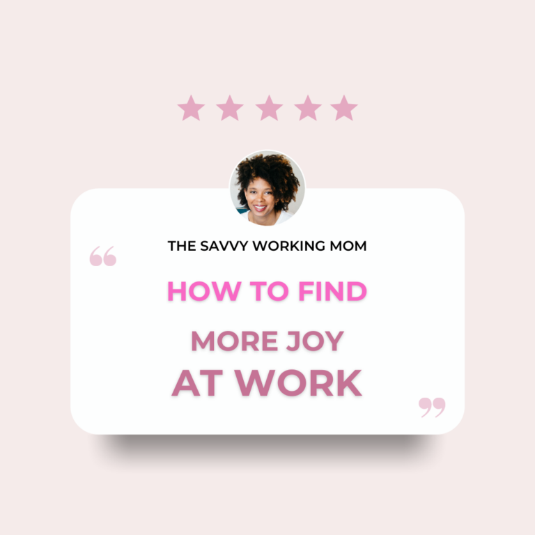 How to Find More Joy at Work - The Savvy Working Mom