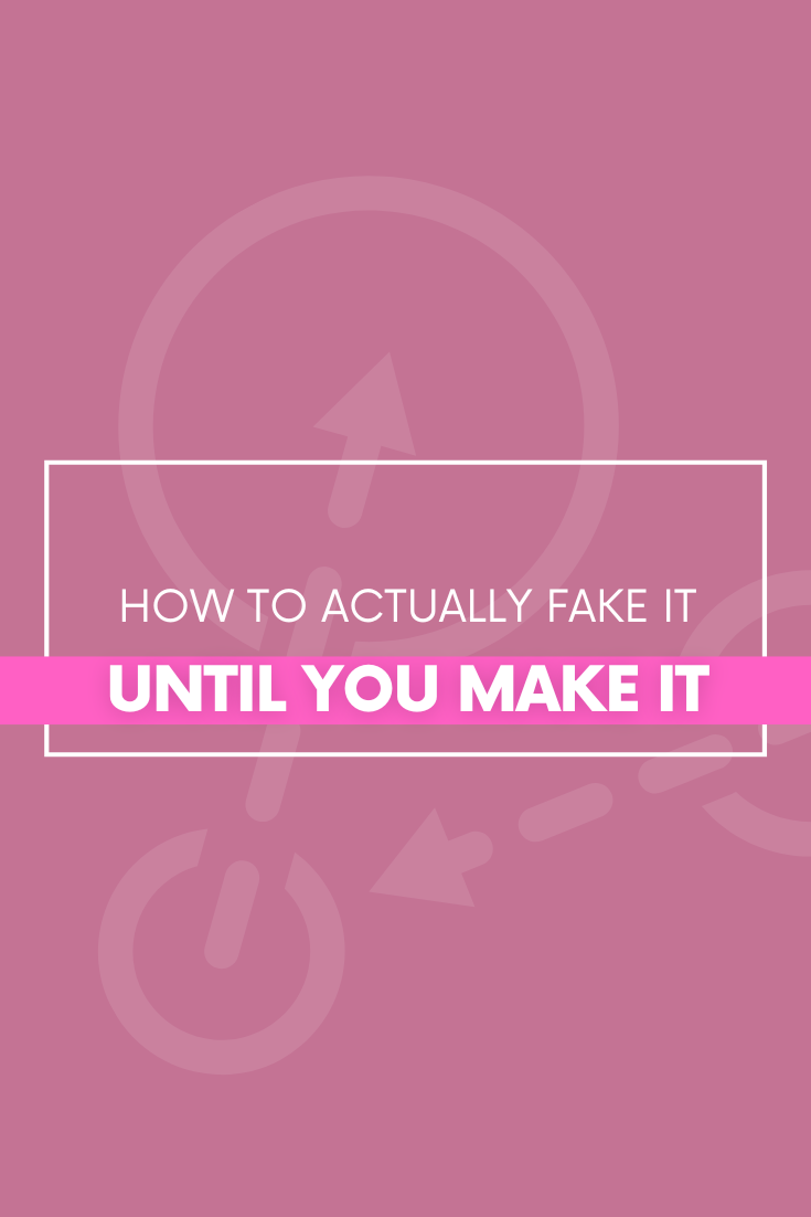 How to Actually Fake It Until You Make It - The Savvy Working Mom