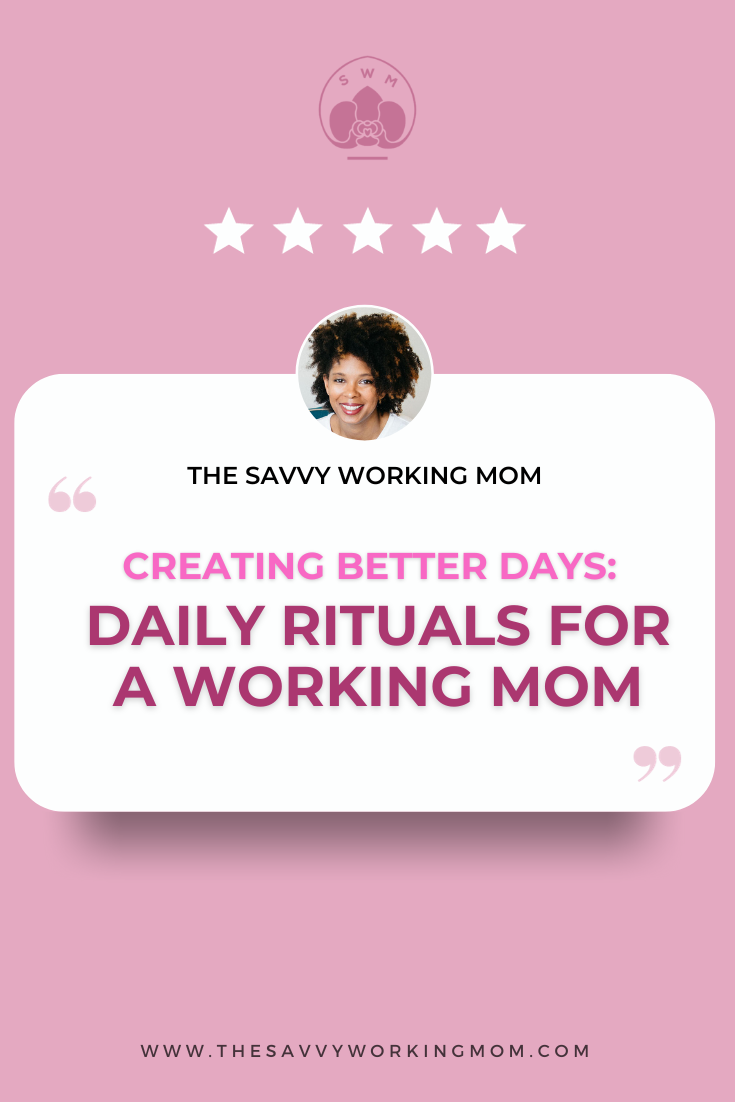 Creating Better Days: Daily Rituals for A Working Mom - The Savvy ...