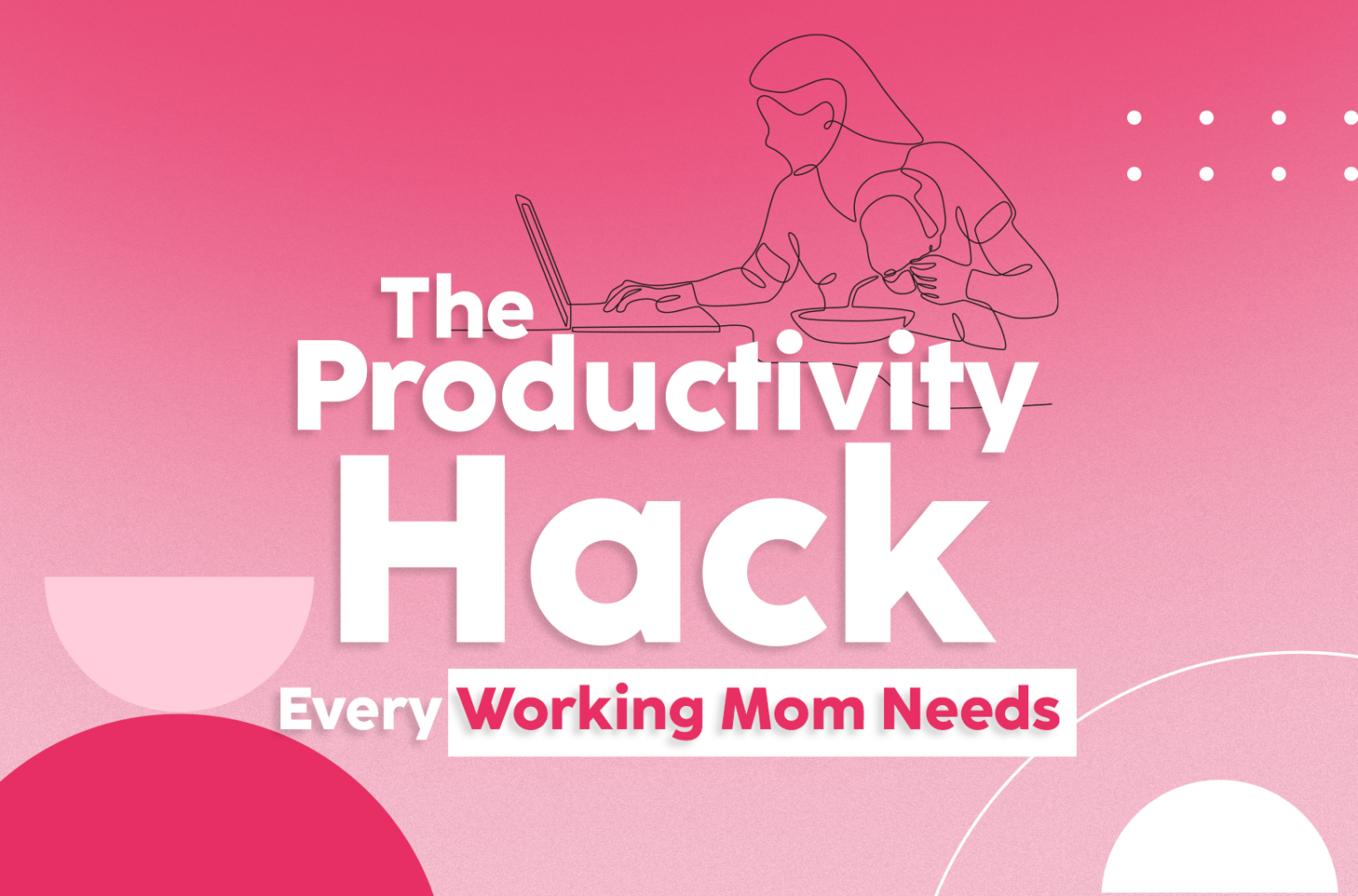 The Productivity Hack Every Working Mom Needs - The Savvy Working Mom
